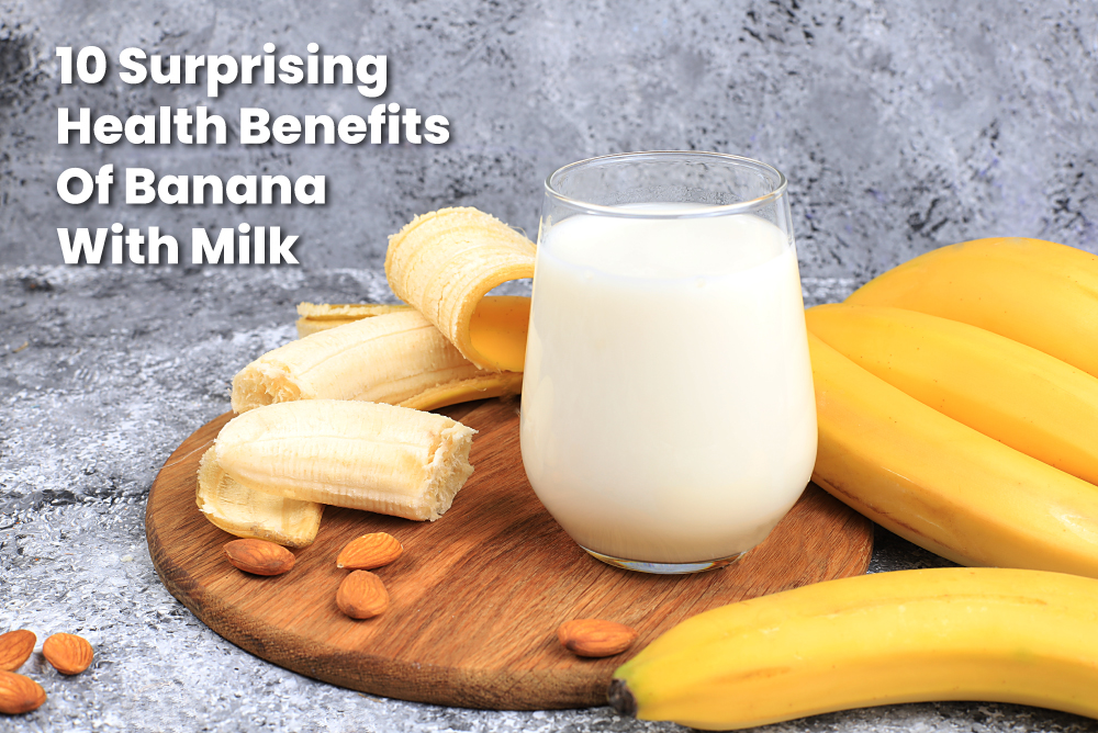 10 Health Benefits Of Banana With Milk | Rufil