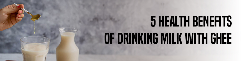 5 Incredible Milk With Ghee Benefits| Rufil